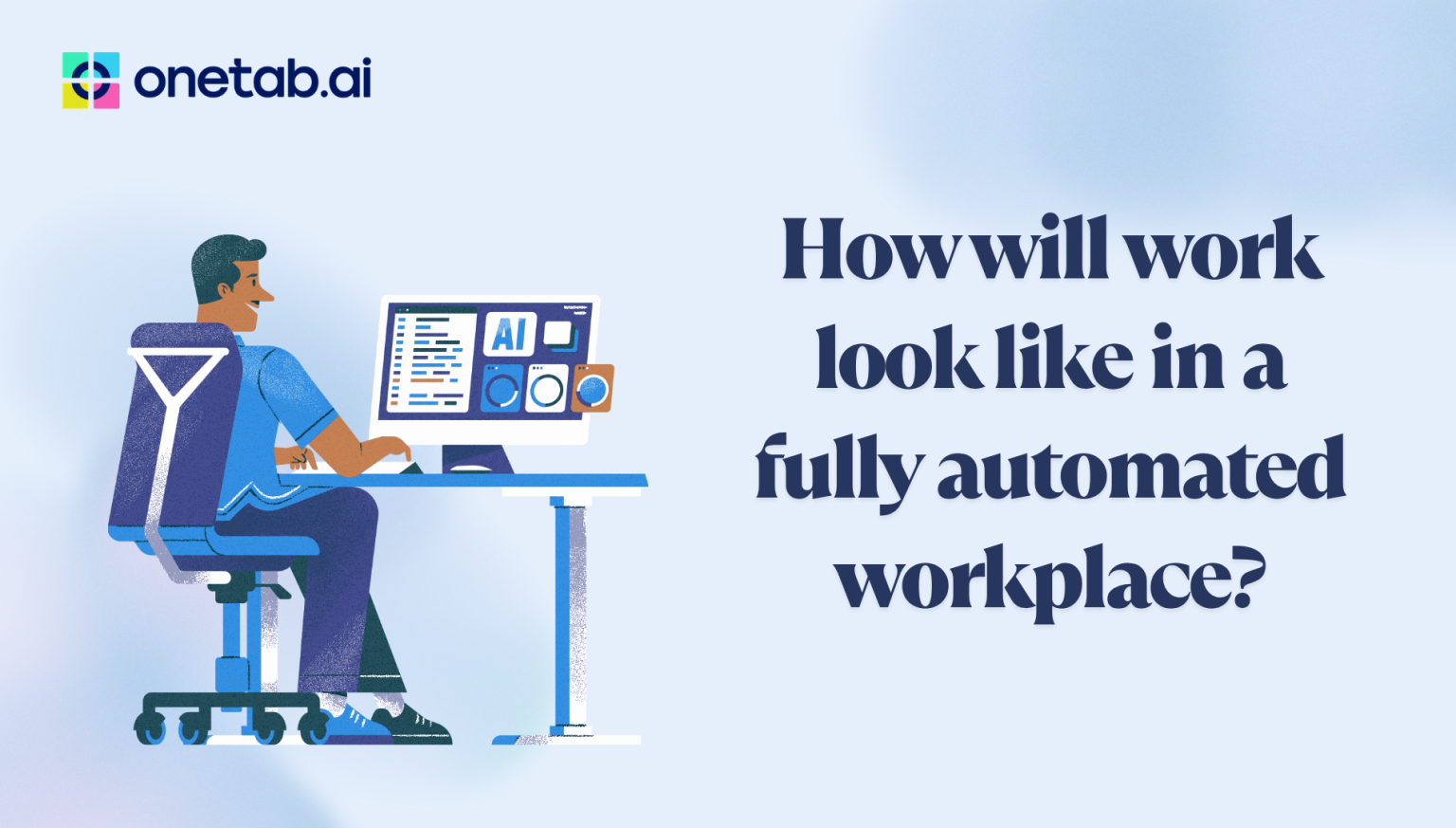 A Day in the Life of a Fully Automated Workplace - Onetab AI